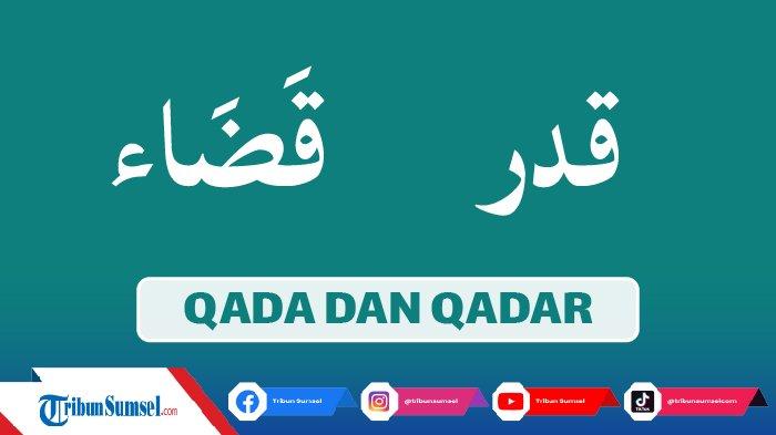 Arti Qada dan Qadar Adalah, Rukun Iman ke Enam dalam Islam, Lengkap ...