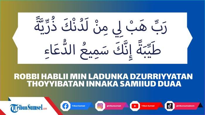 Arti Robbi Habli Minladunka Dzurriyatan Adalah, Bacaan Doa untuk ...