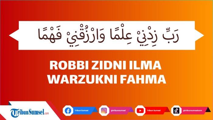 Arti Robbi Zidni Ilma Warzuqni Fahma, Manfaat Bacaan Doa Sebelum ...
