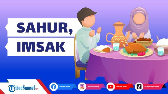 Pengertian Sahur, Sahur on The Road, Imsak, Imsakiyah, Hukum, Dalil dan ...