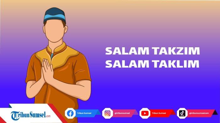 Arti Salam Takzim, Salam Taklim, Ucapan Salam Selain Assalamualaikum ...