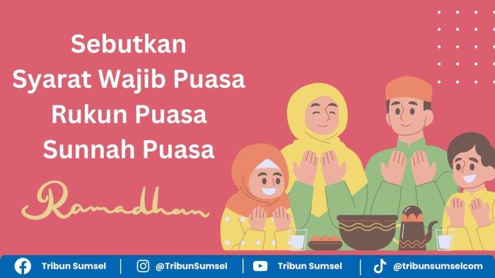 Pengertian Puasa Ramadhan Adalah, Kewajiban Umat Islam, Syarat, Rukun ...