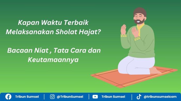 Kapan Waktu Terbaik Sholat Hajat Berikut Bacaan Niat Lengkap Beserta