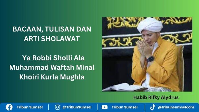 Bacaan, Tulisan dan Arti Sholawat Ya Robbi Sholli Ala Muhammad Waftah Minal Khoiri Kurla Mughla ...