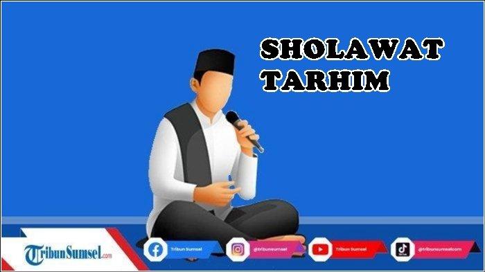 Sholawat Tarhim dan Artinya, Teks Arab dan Latin, Dikumandangkan ...