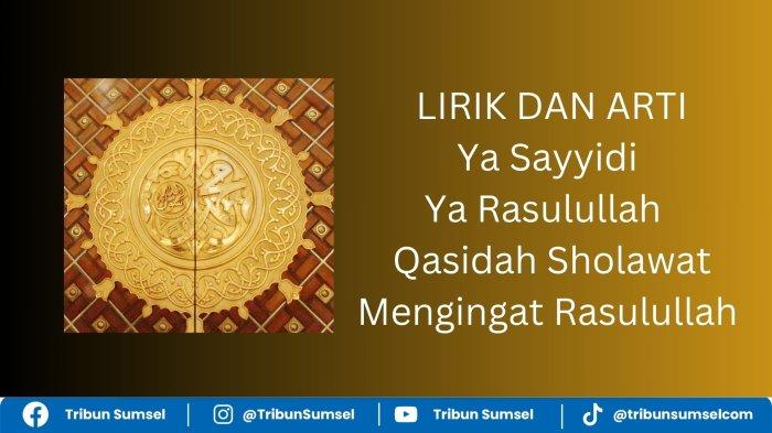 Lirik Ya Sayyidi Ya Rasulullah Lengkap Arab, Latin dan Arti, Qasidah ...