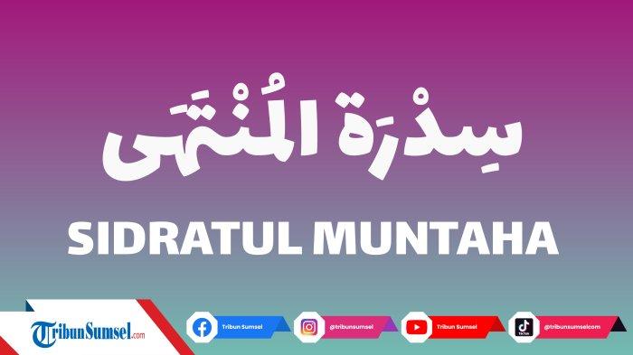 Sidratul Muntaha Adalah, Berkait Peristiwa Isra Miraj Nabi Muhammad SAW dan Perintah Sholat 5 ...