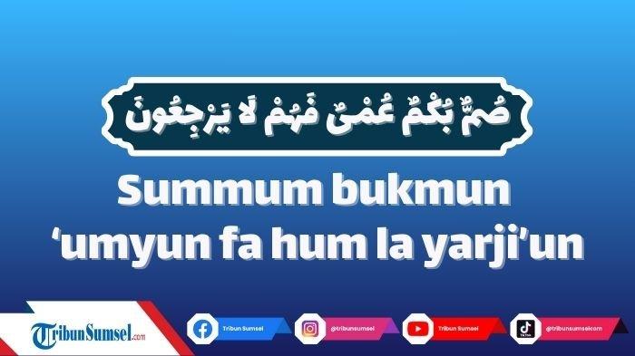 Arti Bacaan Summum Bukmun Umyun Fahum Layarjiun, Siapakah yang ...