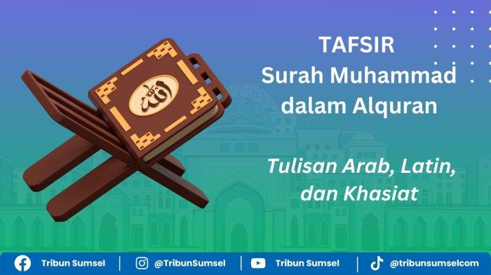 Surah Muhammad dalam Alquran, Tulisan Arab, Latin, Arti, Jumlah Ayat ...