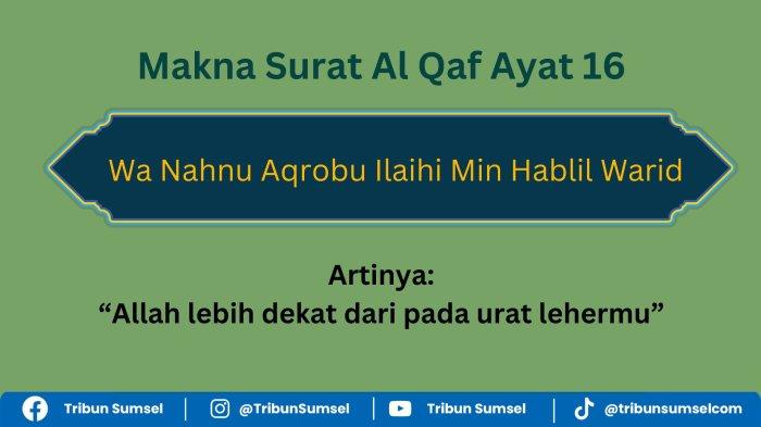 Arti Wa Nahnu Aqrobu Ilaihi Min Hablil Warid, Surat Al Qaf Ayat 16 ...