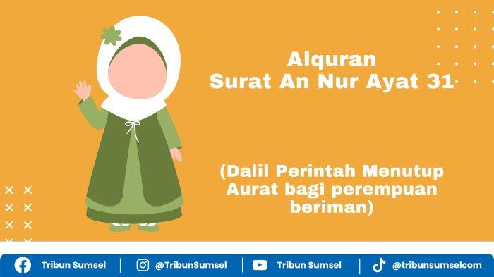 Arti Wa Qul Lilmuminati Yaghdudna, QS An Nur ayat 31, Perintah Menutup Aurat bagi Perempuan ...