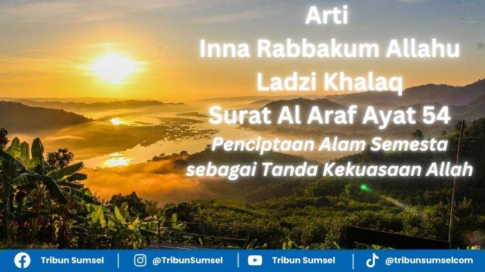 Arti Inna Rabbakumullāhullazi Khalaqas Samawati Wal Arḍa Fī Sittati Ayyamin, Surat Al Araf Ayat ...