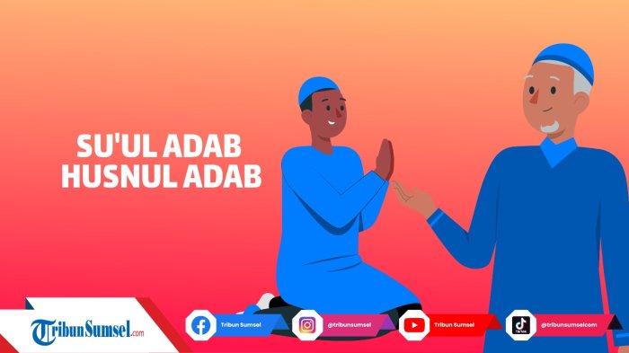 Arti dan Contoh Suul Adab dan Husnul Adab Adalah, Istilah Etika dalam ...
