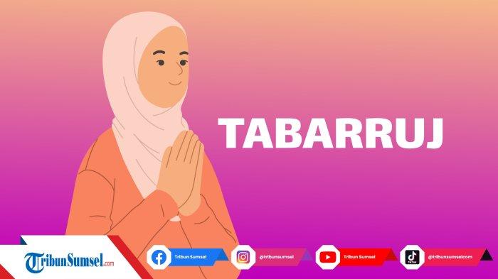Arti Tabarruj Adalah? Termasuk Bagian dari Fiqih Wanita, Berikut Dalil ...