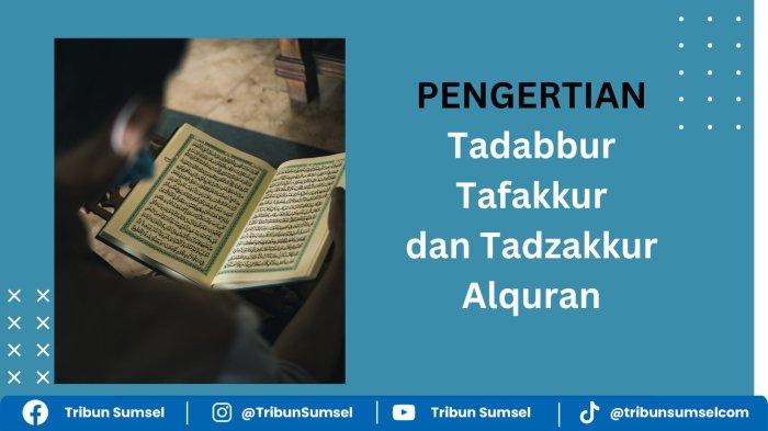 Arti Tadabbur, Tafakkur dan Tadzakkur, Istilah yang Dipakai dalam ...