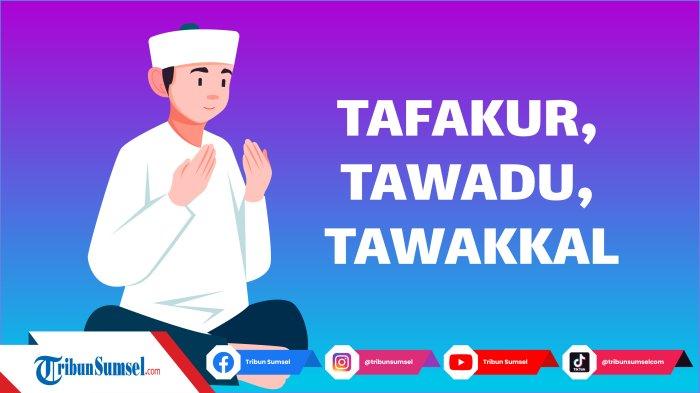 Arti Tafakur, Tawadhu, Tawakkal, Sikap-sikap Terpuji yang Disukai Allah ...