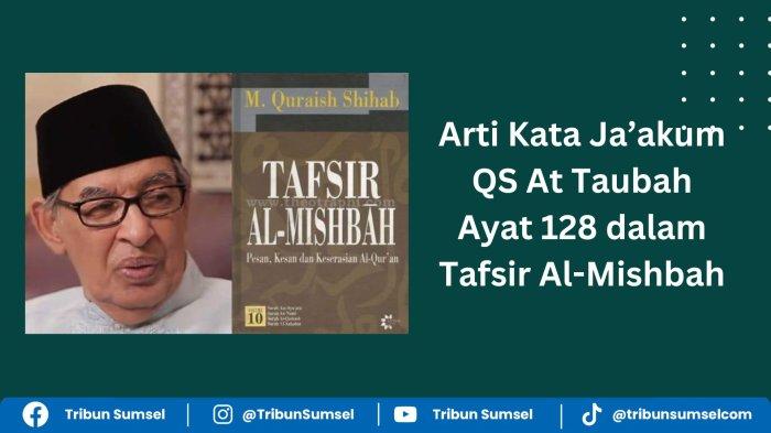 Prof Quraish Shihab Revisi Arti Kata Jaakum QS At Taubah Ayat 128 dalam Tafsir Al-Mishbah ...
