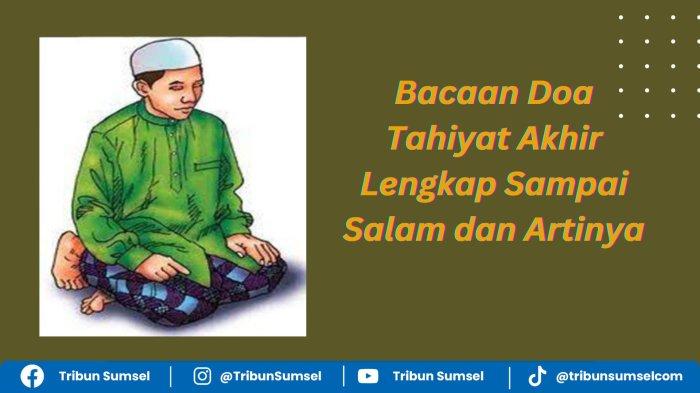 Bacaan Doa Tahiyat Akhir Lengkap Sampai Salam, Attahiyatul Mubarakatus ...