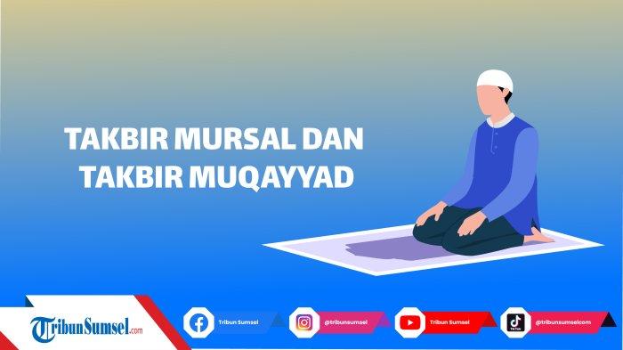 Pengertian Takbir Mursal dan Takbir Muqayyad, Takbir yang Khusus ...