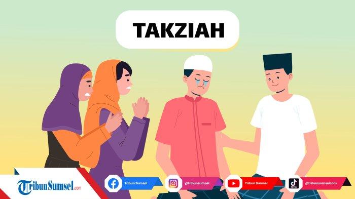 Pengertian dan Makna Takziah, Wajibkah bagi Umat Islam? Berikut ...