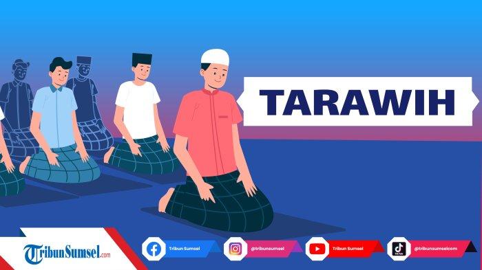 Arti Tarawih dan Shalat Tarawih Adalah, Ibadah yang Hanya Ada di Bulan ...