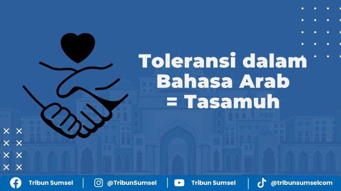 Arti Tasamuh, Tasamuh Sosial Adalah, Toleransi dalam Bahasa Arab ...