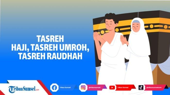 Arti Tasreh, Tasreh Umroh, Tasreh Haji dan Tasreh Raudhah, Fungsi dan ...