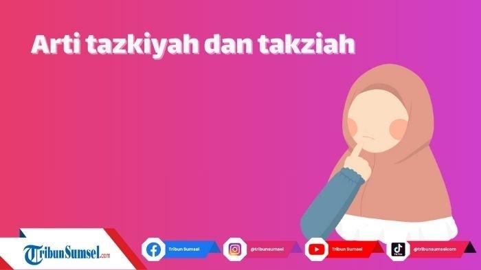 Arti Tazkiyah, Takziyah dan Tazkirah, 3 Kata Bahasa Arab, Mirip tapi ...
