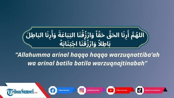 Arti Allahumma Arinal Haqqa Haqqan Warzuqnat Tibaa ahu, Doa Meminta ...