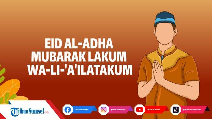 Arti Eid Al-adha Mubarak Lakum Wali Ailatakum, Ucapan Selamat Idul Adha ...