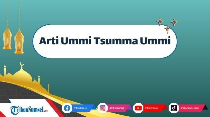 Arti Ummi Tsumma Ummi, Ada dalam Lirik Lagu Pujian untuk Ibu Berbahasa Arab, Penuh Makna dan ...