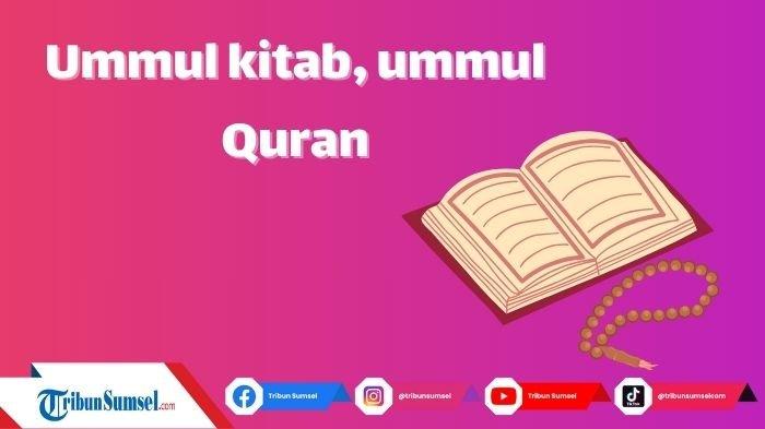 Arti Ummul Kitab, Ummul Qur'an, Fatihatul Kitab, Julukan Istimewa dan ...