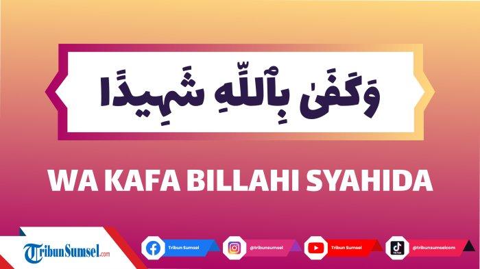 Arti Wakafa Billahi Syahida, Bacaan Ada dalam Alquran dan Penjelasan Cukuplah Allah Sebagai ...