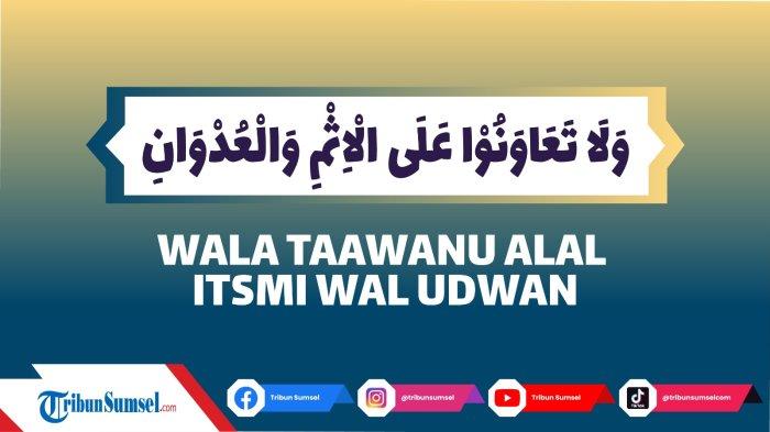 Arti Wala Ta Awanu Alal Itsmi Wal Udwan, Kutipan Ayat Alquran Jangan ...