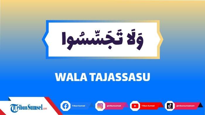 Arti Wala Tajassasu, Jangan Mencari Keburukan Orang Lain, Kutipan Surat ...
