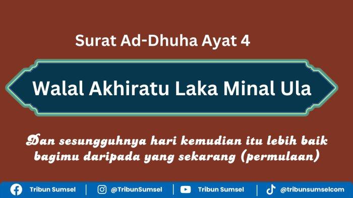 Arti Walal Akhiratu Khairul Laka Minal Ula, Surat Ad-Dhuha Ayat 4, yang ...