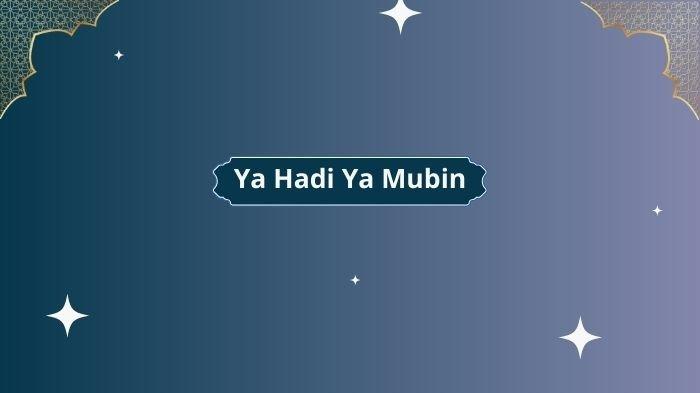 Arti Ya Hadi Ya Mubin, Salah Satu Kalimat Dzikir Bersumber Asmaul Husna, Berikut Makna dan ...