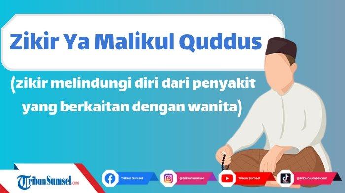 Arti Ya Malikul Quddus Amalkan Zikir yang Bisa Dibacakan Kaum Muslimah untuk Kesehatan dari ...