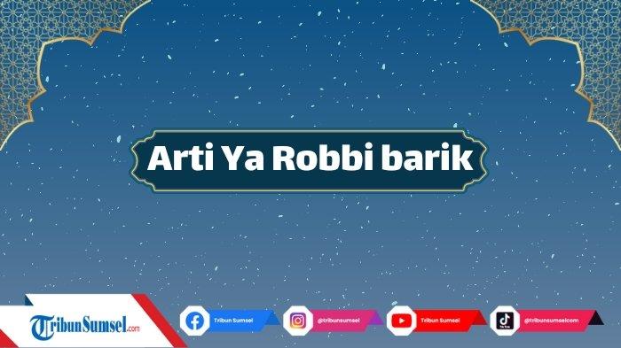 Arti Ya Robbi Barik, Kosa Kata Bahasa Arab Bermakna Doa, Populer ...