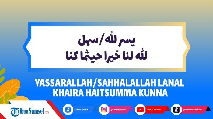 Arti Yassarallah dan Sahhalallah, Ucapan Sekaligus Doa Semoga Allah ...