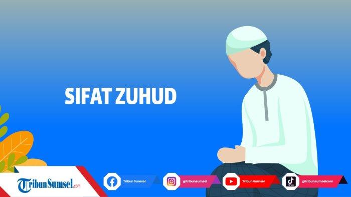 Pengertian Zuhud, Zuhud Terhadap Dunia, Zuhud di Sisi Manusia, Berikut Dalil Alquran dan ...