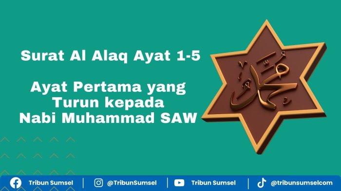 Ayat Pertama Turunnya Alquran kepada Muhammad, Iqra Bismirabbikallazi Khalaq, Surat Al Alaq ayat ...
