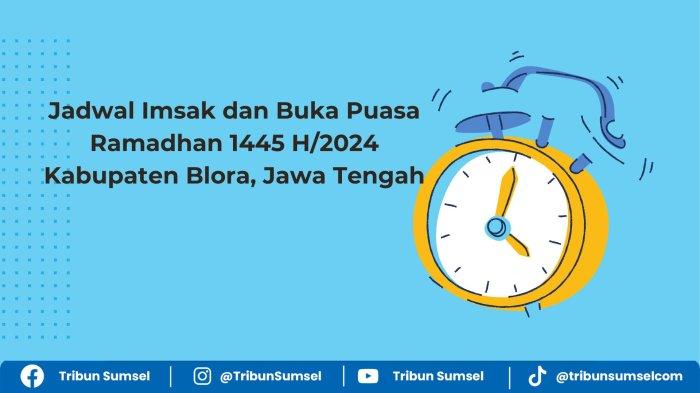 Jadwal Imsak dan Buka Puasa Ramadhan 1445 H/2024 Kabupaten Blora, Jawa Tengah Lengkap Sebulan ...