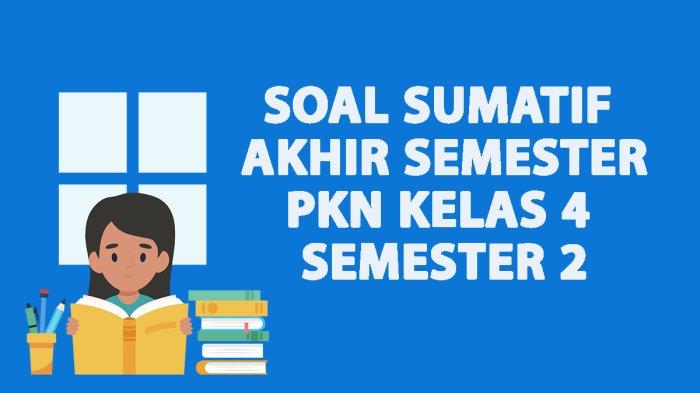 35 Soal SAS/PAS PKN Kelas 4 Semester 2 dan Kunci Jawaban, Kurikulum Merdeka 2025 - Tribunsumsel.com