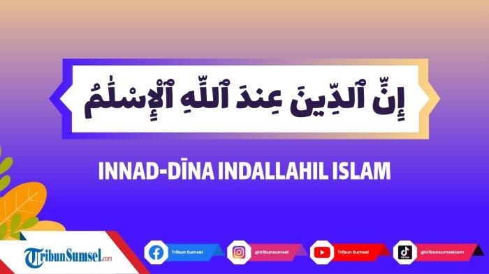 Arti Innaddina Indallahil Islam, Bacaan Surat Ali Imran Ayat 19, Agama ...
