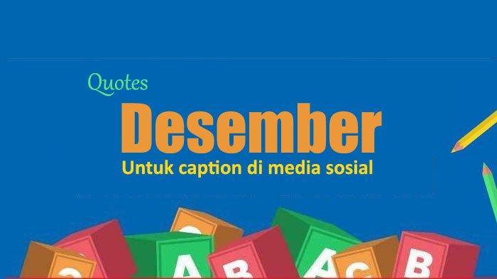 30 Inspirasi Quotes Bulan Desember Terbaru, Cocok untuk Caption di ...