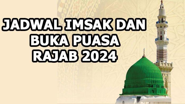 Jadwal Imsak dan Buka Puasa Rajab 1445H/2024 untuk Wilayah Banten dan Sekitarnya - Tribunsumsel.com