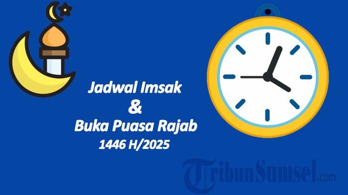 Jadwal Imsak dan Buka Puasa Rajab 1446 H/2025 Wilayah Kota Bogor, Lengkap 10 Hari - Tribunsumsel.com