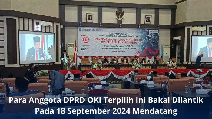 Jadwal Pelantikan 45 Anggota DPRD OKI Terpilih Periode 2024 - 2029, PKB Bakal Menjadi Ketua ...