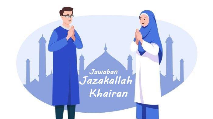 Jawaban Jazakallah Khair, Jazakallah Khairan untuk Wanita dan Laki-laki ...